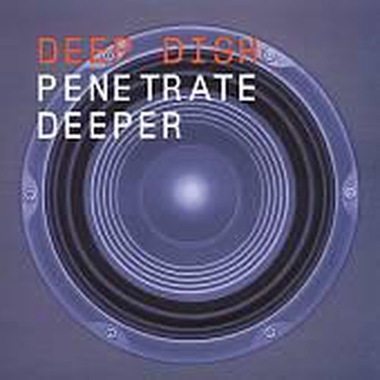 Penetrate Deeper, Deep Dish | CD (album) | Muziek | bol.com