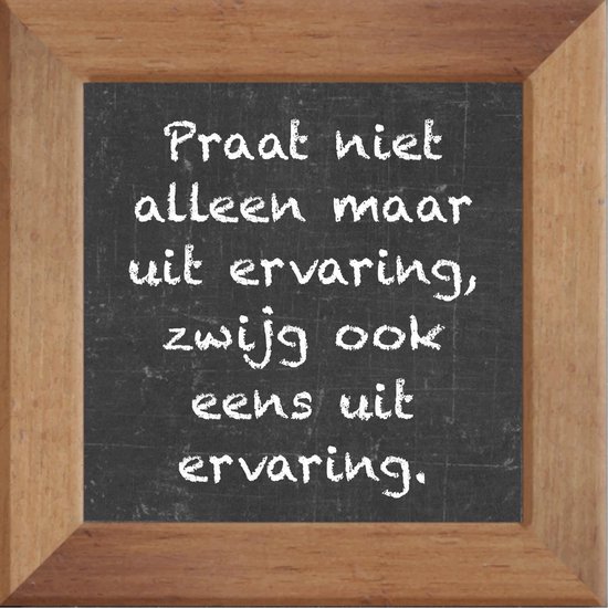 Wijsheden op krijtbord tegel over Werk met spreuk :Praat niet alleen maar uit ervaring... | bol.com