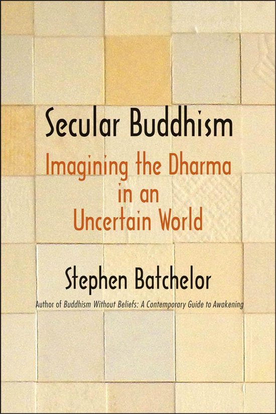 Secular Buddhism (ebook), Stephen Batchelor | 9780300227581 | Boeken | bol