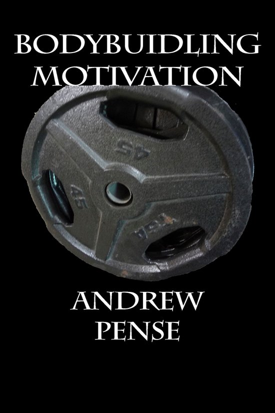 Bodybuilding Motivation (ebook), Andrew Pense | 9781476006529 | Boeken ...