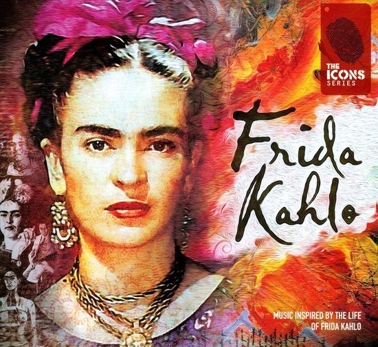Frida Kahlo: Music Inspired by the Life of Frida Kahlo, various artists ...