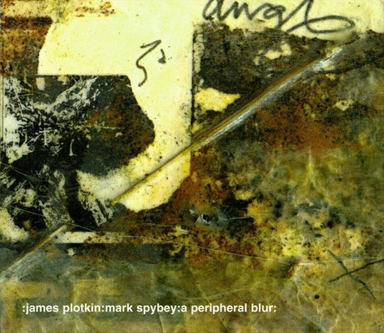 James Plotkin & Mark Spybey - A Peripheral Blur (CD), James Plotkin ...