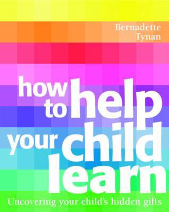 How to Help Your Child Learn, Bernadette Tynan | 9781844004775 | Boeken ...
