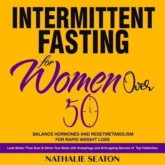 Intermittent Fasting for Women Over 50: Balance Hormones and Reset ...