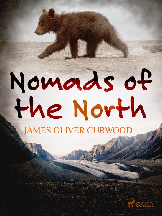 Nomads of the North (ebook), James Oliver Curwood | 9788726589849 | Boeken | bol.com