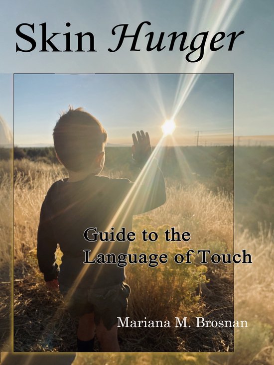 Skin Hunger: Guide to the Language of Touch (ebook), Mariana M. Brosnan ...