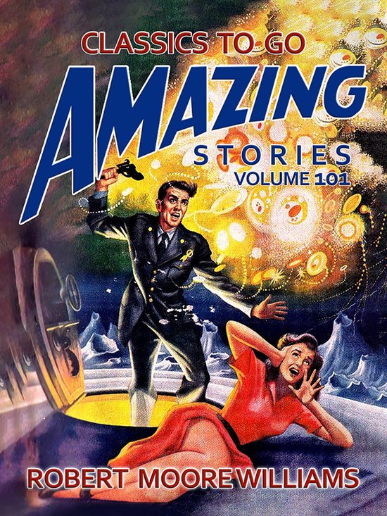 Classics To Go - Amazing Stories Volume 101 (ebook), Robert Moore ...