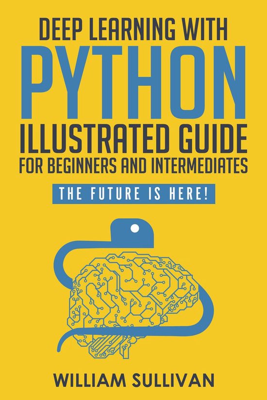 Deep Learning With Python Illustrated Guide For Beginners ...