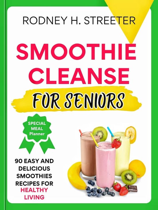 Smoothie Cleanse for Seniors (ebook), Rodney H Streeter | 1230007841798 ...