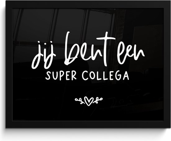 Fotolijst incl. Poster - Collega - Spreuken - Jij bent een super ...