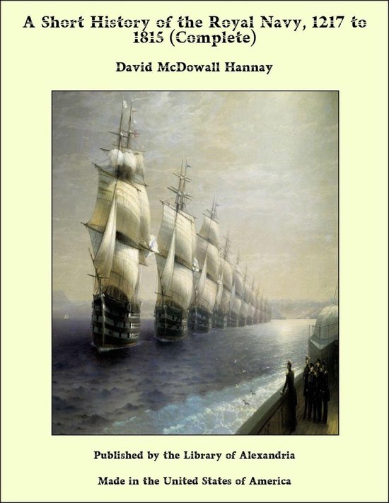 A Short History of the Royal Navy, 1217 to 1815 (Complete) (ebook ...