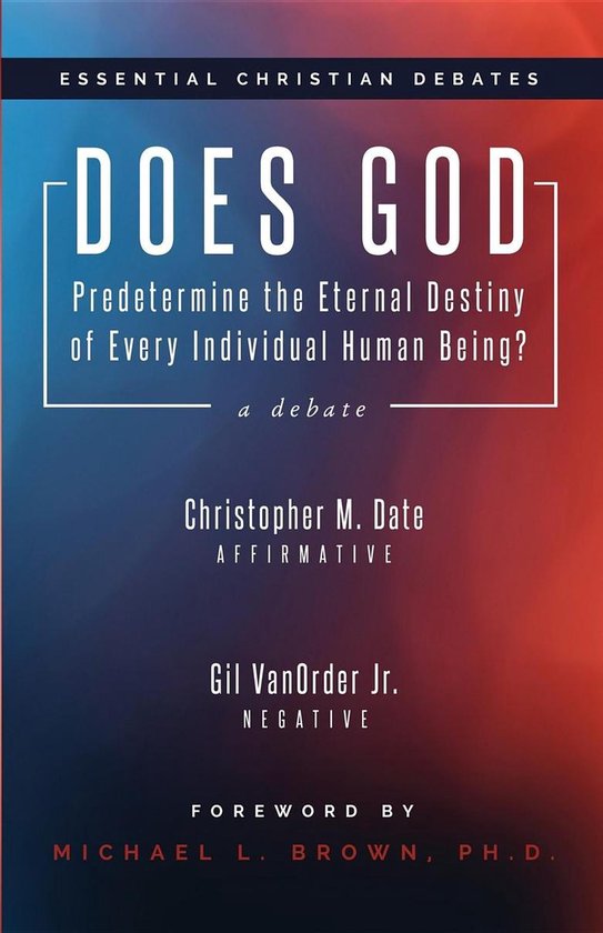 Essential Christian Debates - Does God Predetermine the Eternal Destiny ...