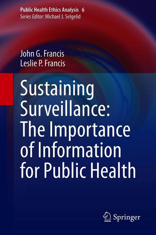 Public Health Ethics Analysis 6 - Sustaining Surveillance: The ...