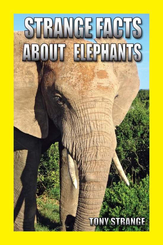 Amazing Facts 8 - Strange Facts about Elephants (ebook), Tony Strange ...