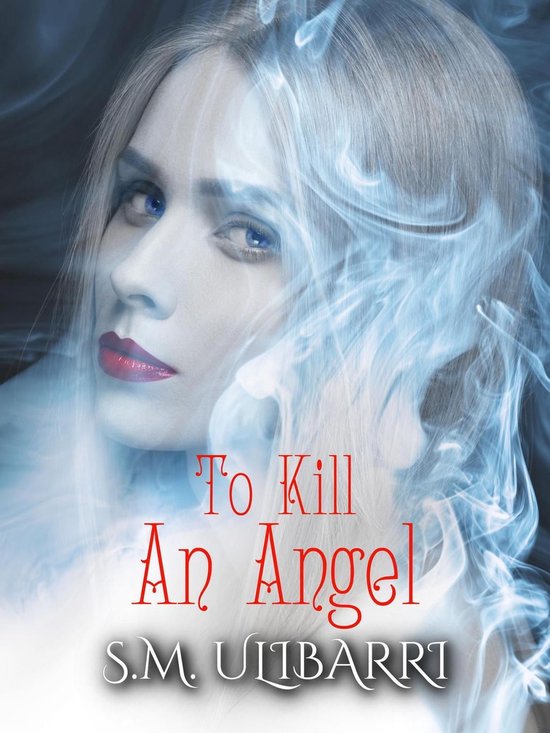 Fallen Angel Series 1 - To Kill An Angel (ebook), S.M. Ulibarri ...