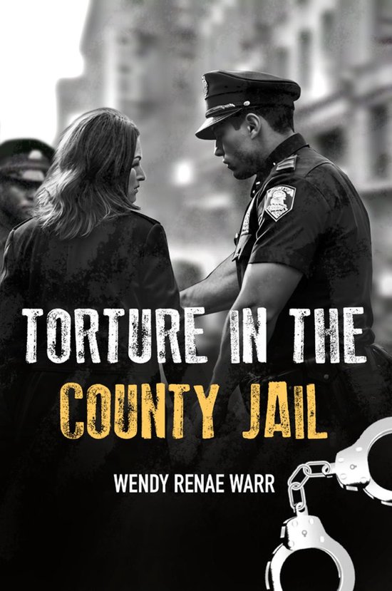 Torture in the County Jail (ebook), Wendy ReNae Warr | 9798295514975 ...