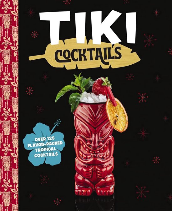 Tiki Cocktails Boek: Meer dan 50 Tropische Cocktail Recepten voor Thuis ...