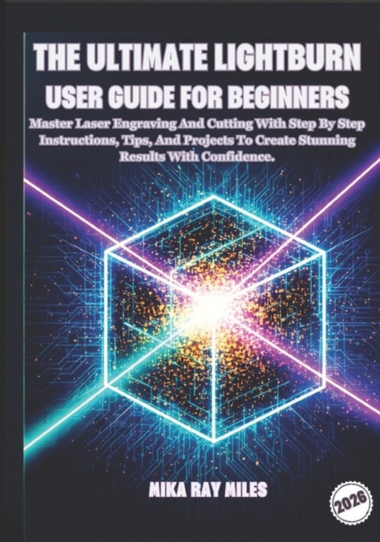 The Ultimate Lightburn User Guide for Beginners | 9798278842170 | Mika ...