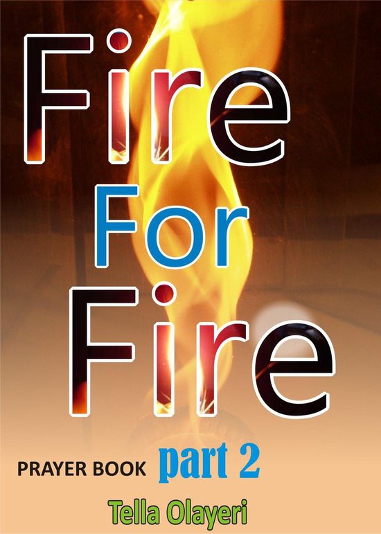 Christian Prayer Book 2 - Fire for Fire Part Two (ebook), Tella Olayeri ...