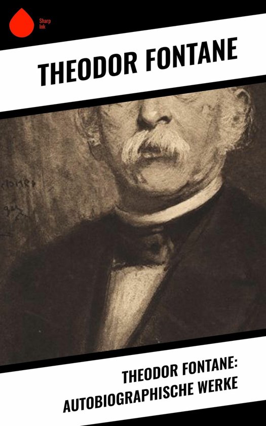 Theodor Fontane: Autobiographische Werke (ebook), Theodor Fontane ...