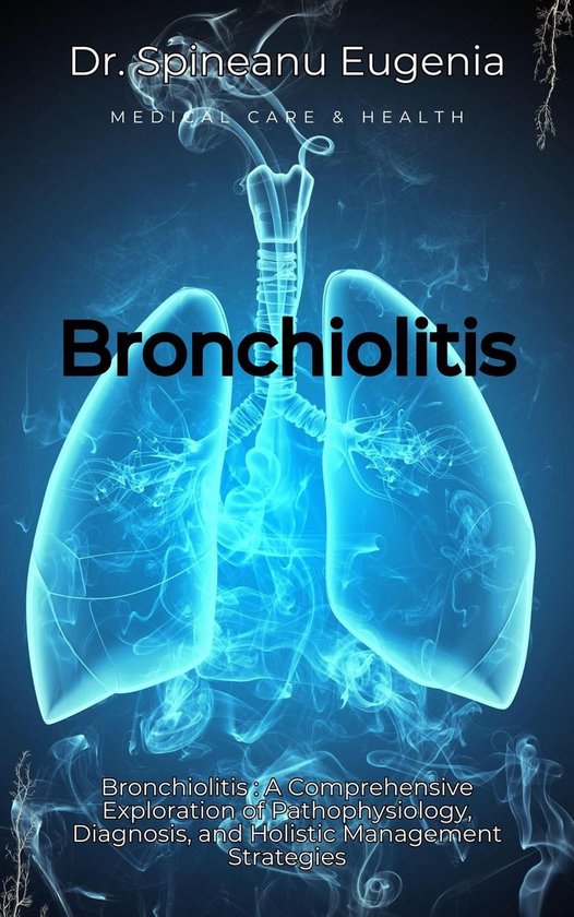 Bronchiolitis Unveiled: A Comprehensive Exploration of Pathophysiology ...