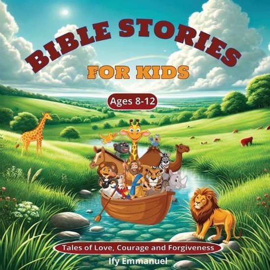 Bible Stories for Kids Ages 8-12 Tales of Love, Courage and Forgiveness ...