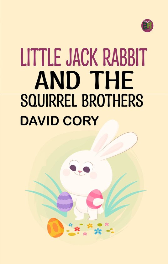 Little Jack Rabbit and the Squirrel Brothers (ebook), David Cory ...