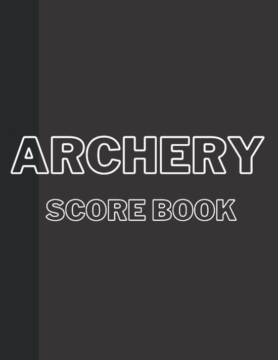 Archery Score Book: Score Cards for Archery Competitions, Tournaments ...