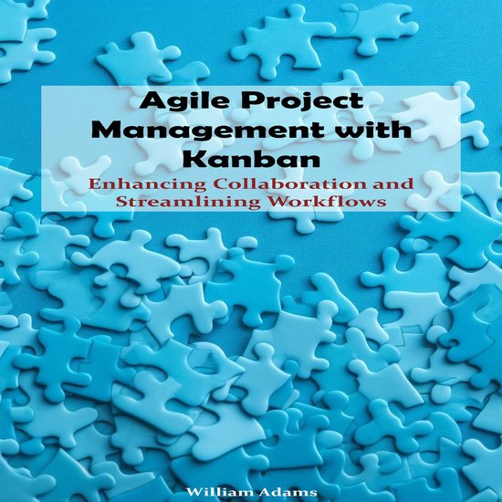 Agile Project Management with Kanban, William Adams | 9798347782819 | Boeken | bol