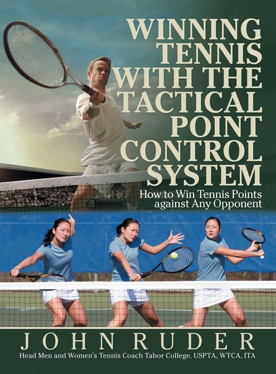 Winning Tennis with the Tactical Point Control System (ebook), John ...
