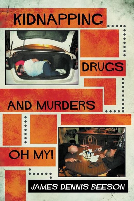 Kidnapping, Drugs, and Murders, Oh My! (ebook), James Dennis Beeson ...