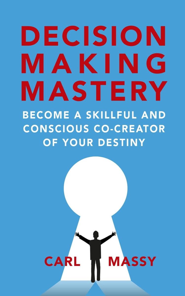 Decision Making Mastery (ebook), Carl Massy | 9798224273027 | Boeken | bol