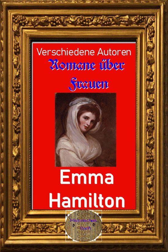 Romane über Frauen, 14. Emma Hamilton (ebook), Verschiedene Autoren | 9783758477980 |... | bol