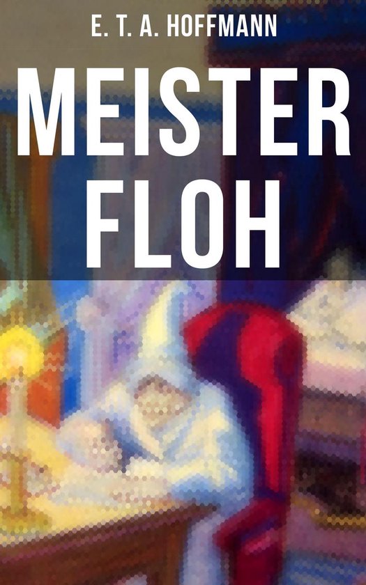 Meister Floh (ebook), E t A Hoffmann | 9788027209163 | Boeken | bol.com