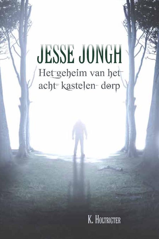 Jesse Jongh en het geheim van het acht-kastelen-dorp deel 1, Kees ...