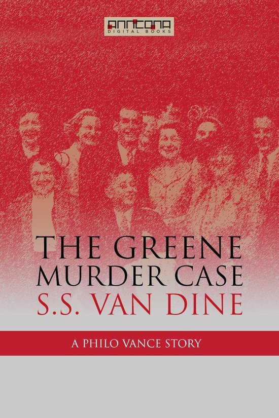 A Philo Vance detective story 3 - The Greene Murder Case (ebook), S S ...