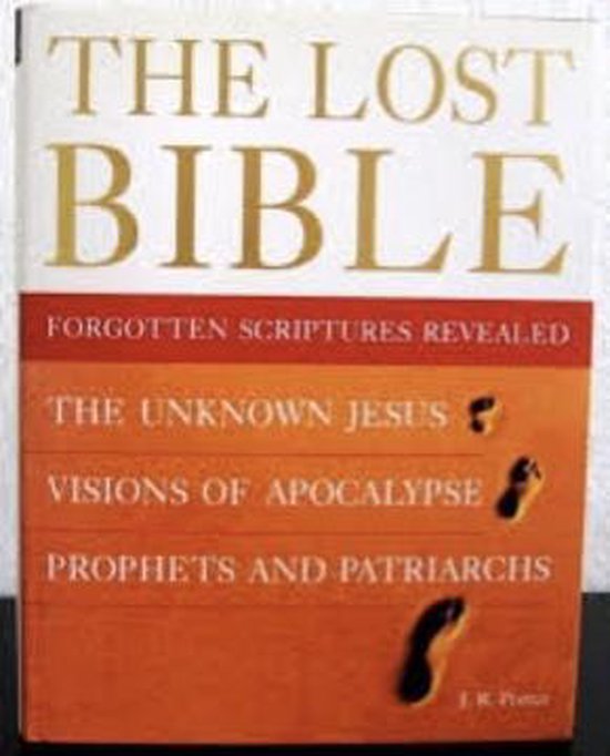 The Lost Bible, Forgotten Scriptures revealed, A. Soetendorp ...