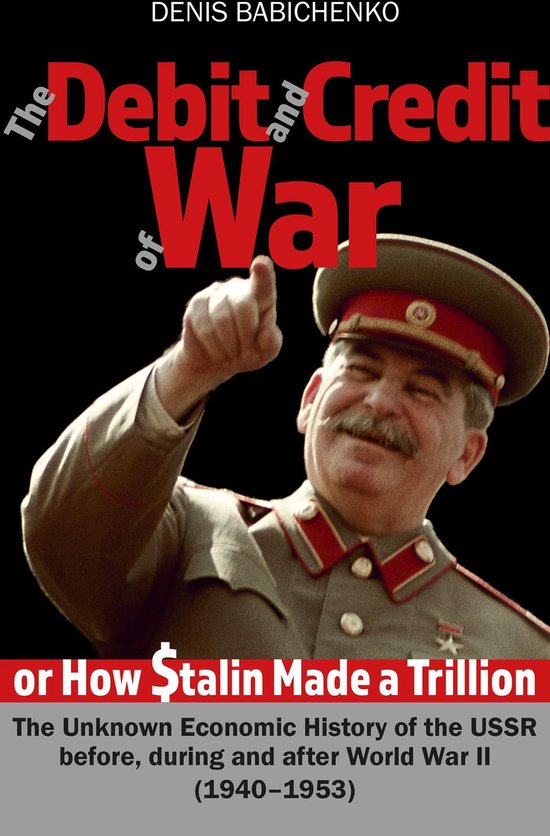 The Debit and Сredit оf War, or How Stalin Made a Trillion Dollars. The ...