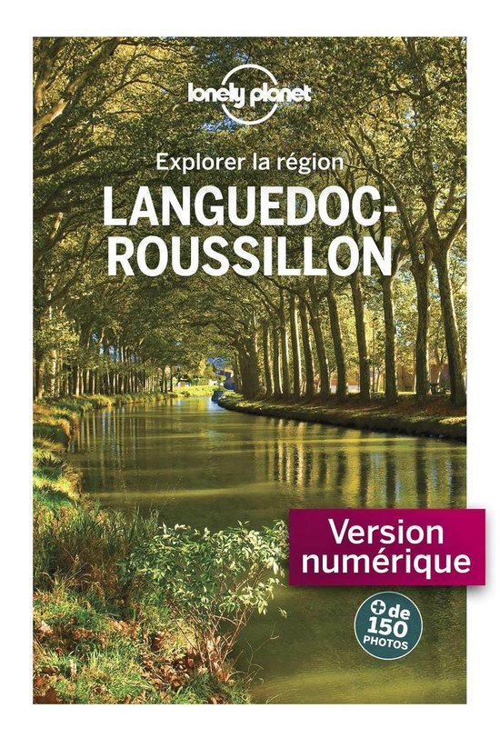 Languedoc-Roussillon - Explorer la région (ebook), Lonely Planet Fr ...