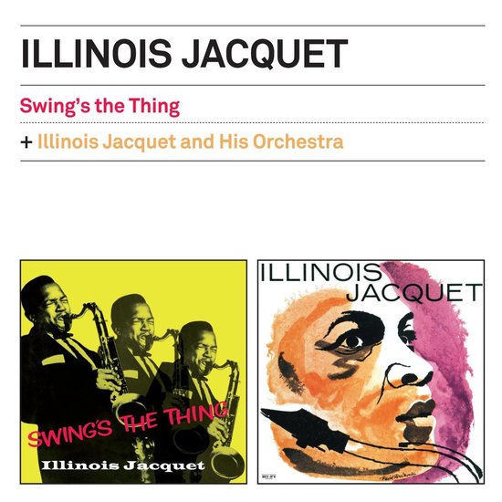 Swings The Thing + Illinois Jacquet And His Orchestra, Illinois Jacquet ...