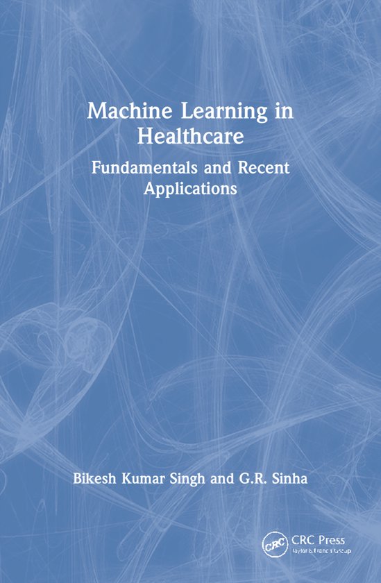 Machine Learning in Healthcare | 9780367564438 | Bikesh Kumar Singh | Boeken | bol