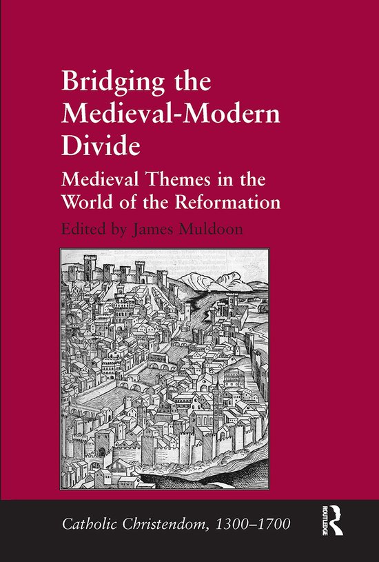Catholic Christendom, 1300-1700- Bridging the Medieval-Modern Divide ...