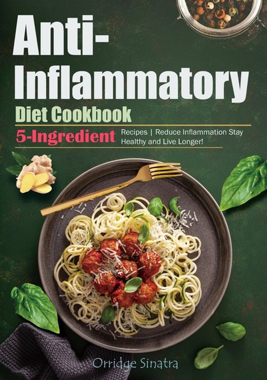 Anti-Inflammatory Diet Cookbook, Orridge Sinatra | 9798870873534 ...