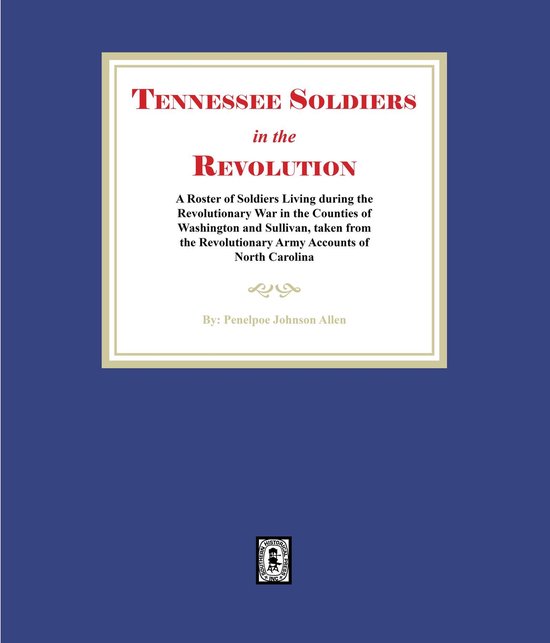 Tennessee Soldiers in the Revolution (ebook), Penelope Johnson Allen ...