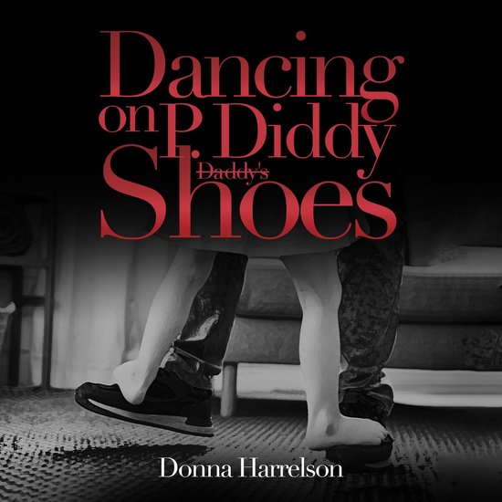 Dancing on P. Diddy's Shoes (ebook), Donna Harrelson | 9798330589425 ...