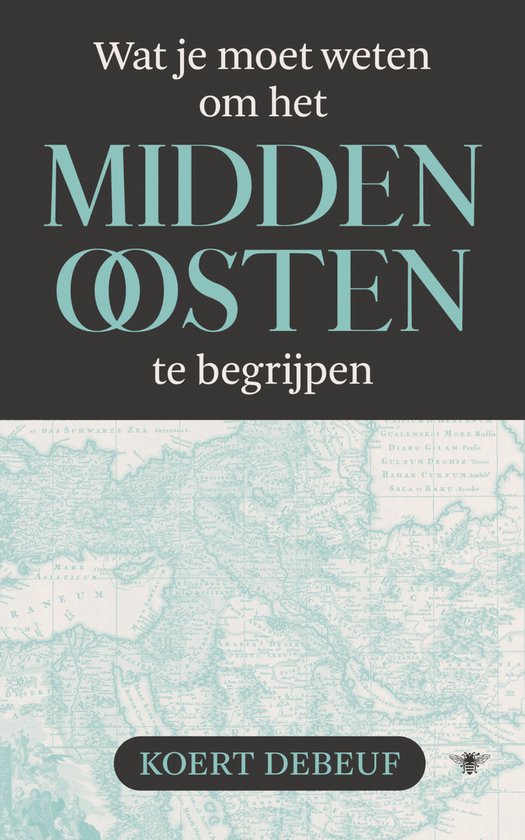 Wat je moet weten om het Midden-Oosten te begrijpen, Koert Debeuf ...