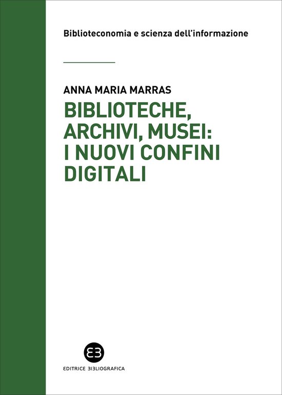 Biblioteche, archivi, musei: i nuovi confini digitali (ebook), Anna ...