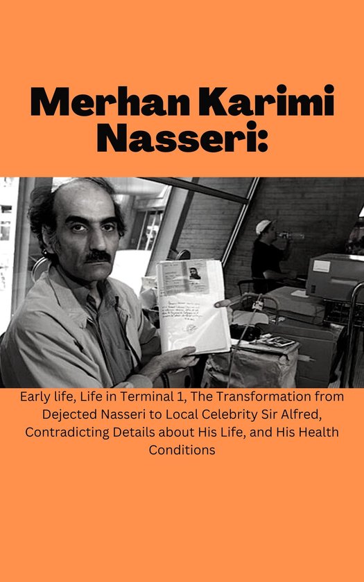 Merhan Karimi Nasseri: Early life, Life in Terminal 1, The ...