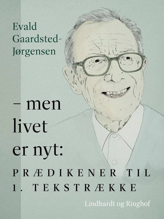 men livet er nyt: Prædikener til 1. tekstrække (ebook), Evald Gaardsted-Jørgensen |... | bol