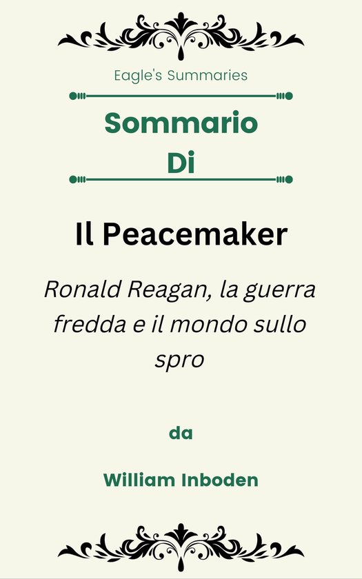 Eagle's Summaries - Sommario Di Il Peacemaker Ronald Reagan, la guerra ...